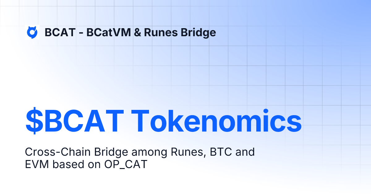 $BCAT Tokenomics | BCAT - BCatVM & Runes Bridge
